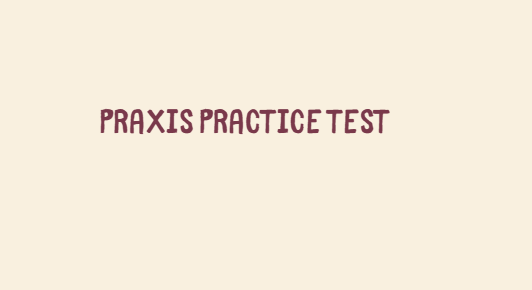praxis practice test - takemypraxisexam.com